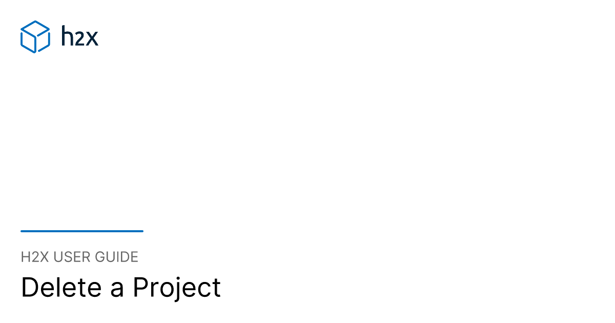 Delete a Project | h2x User Guide