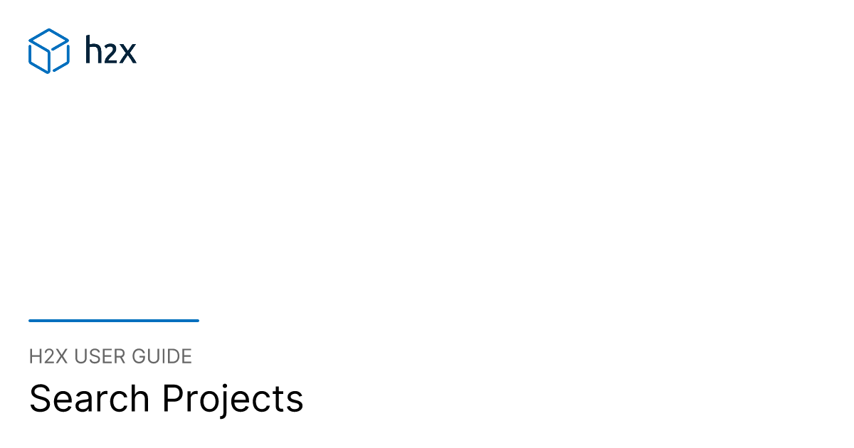 Search Projects | h2x User Guide