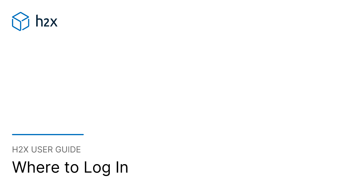 Where to Log In | h2x User Guide