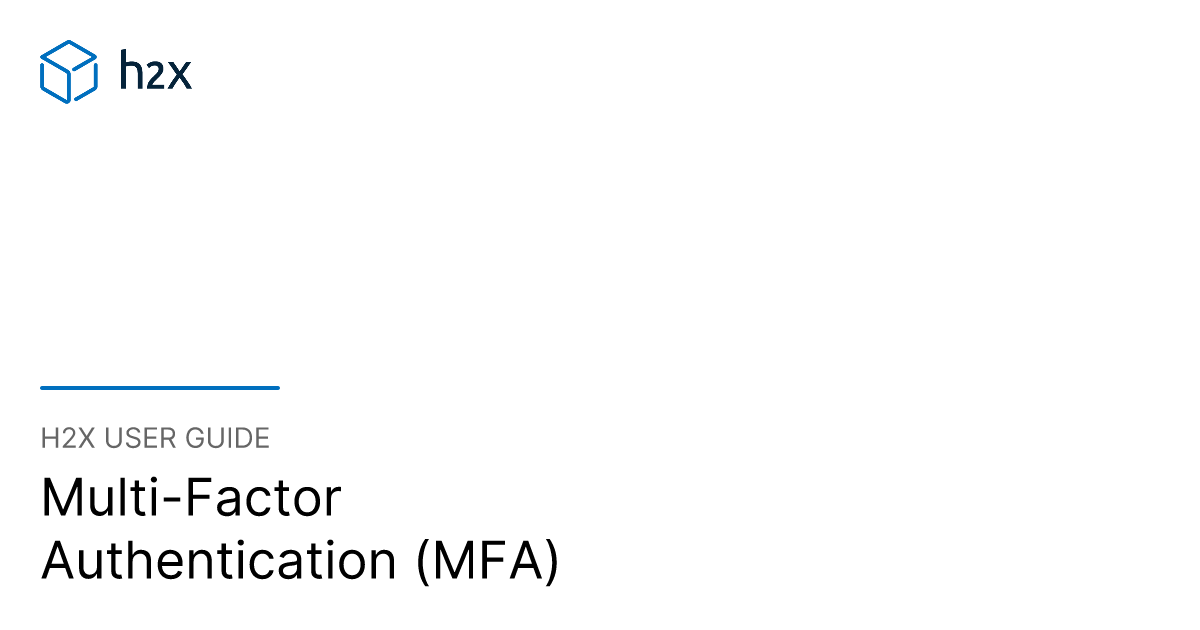 Multi-Factor Authentication (MFA) | h2x User Guide