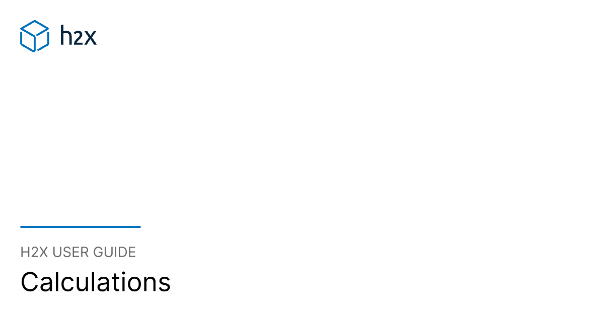 Calculations | h2x User Guide