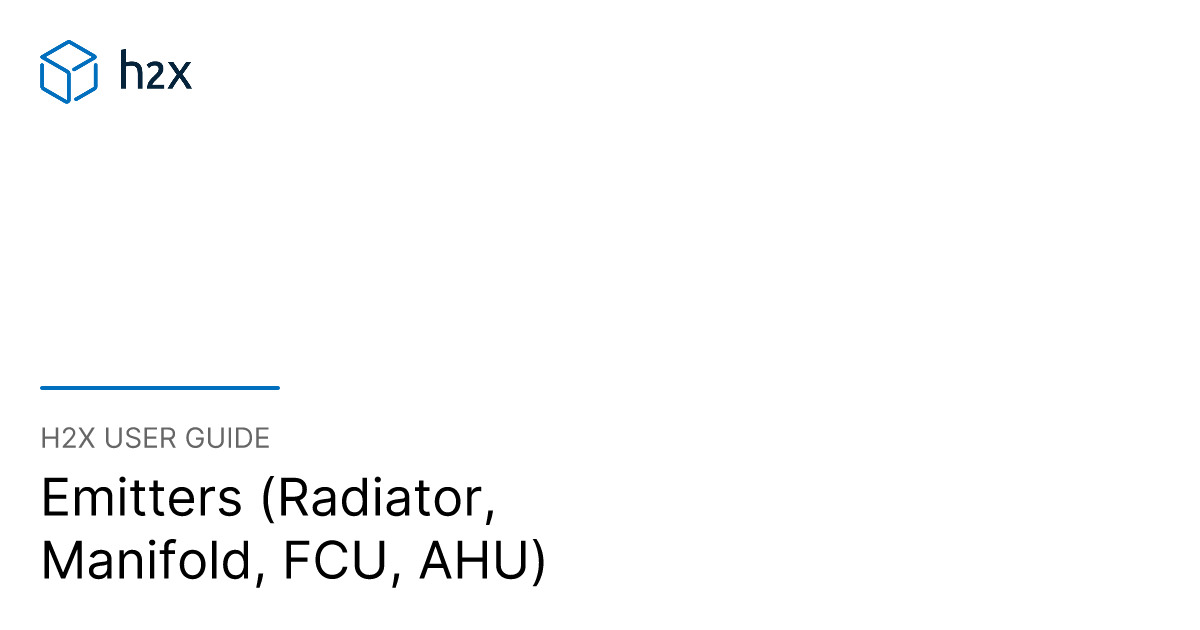 Emitters (Radiator, Manifold, FCU, AHU) | h2x User Guide