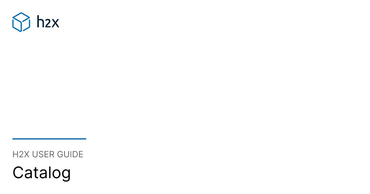 Catalog | h2x User Guide