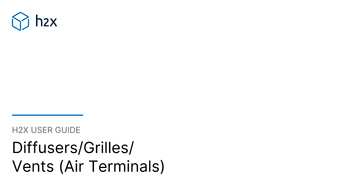 Diffusers/Grilles/Vents (Air Terminals) | h2x User Guide