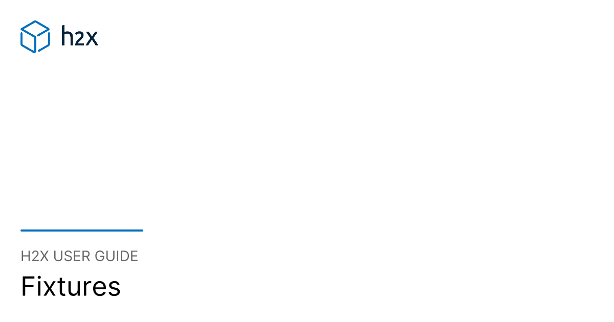 Fixtures | h2x User Guide